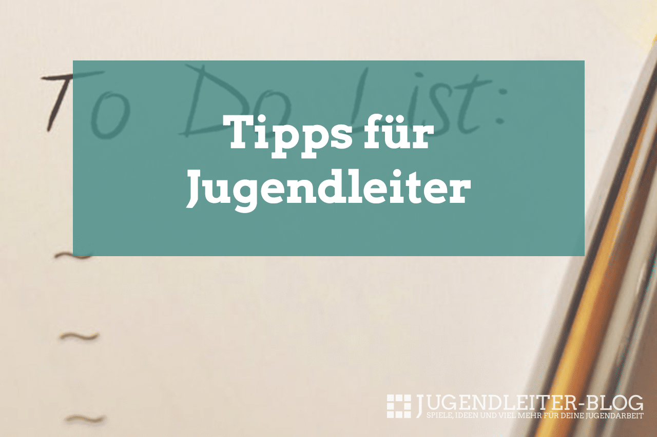 Tipps für Jugendleiter*innen › Jugendleiter-Blog Tipps für Jugendleiter*innen › Jugendleiter-Blog